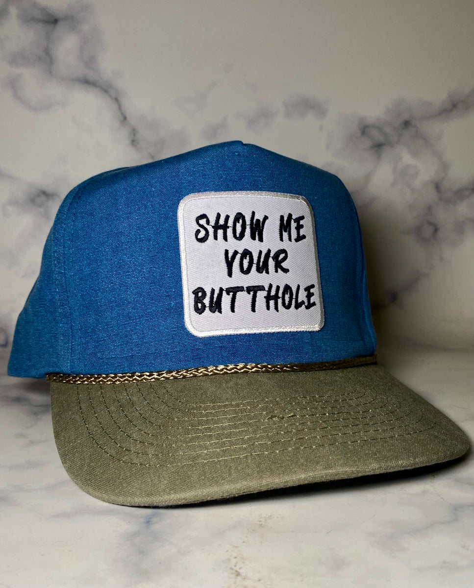 Show me your butthole – BourbonBackHatCo